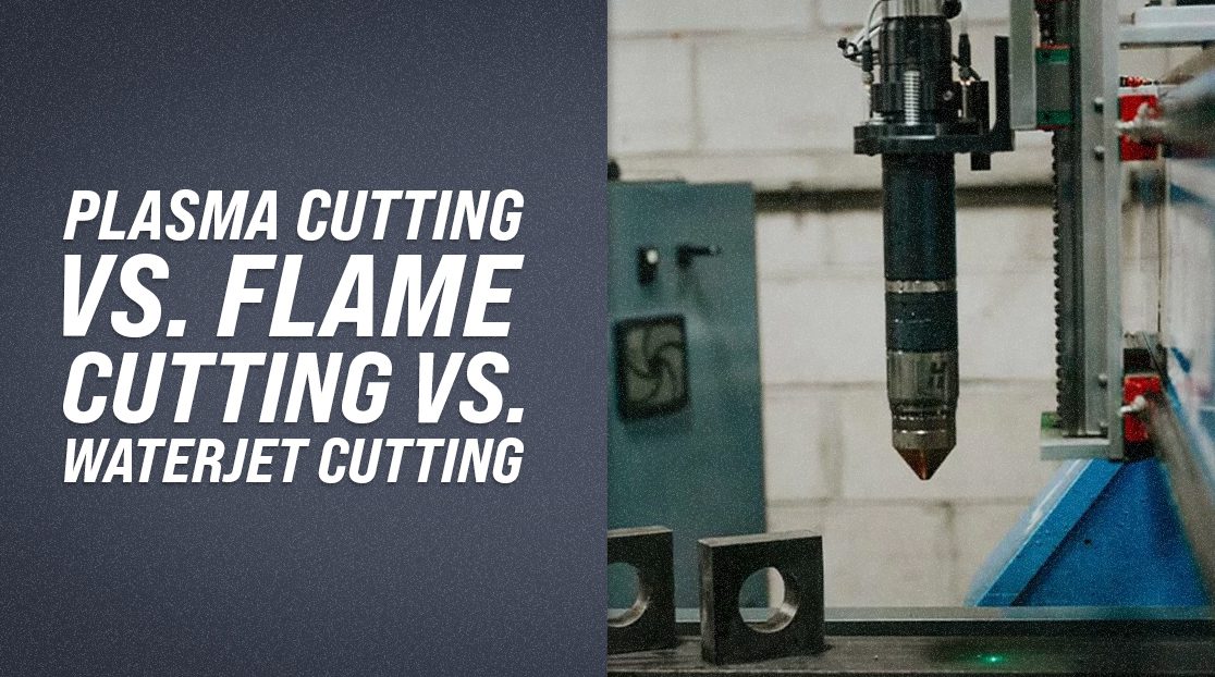 Plasma Cutting vs. Flame Cutting vs. Waterjet Cutting | ShopSabre CNC