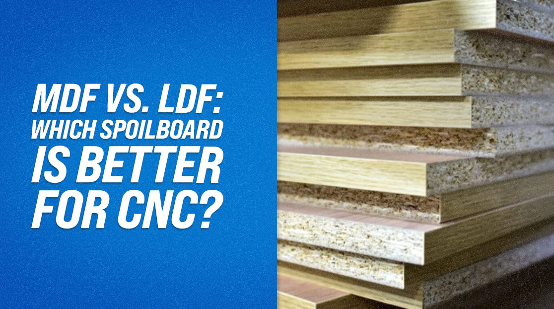 MDF vs. LDF: Which spoilboard is better for CNC? | ShopSabre CNC