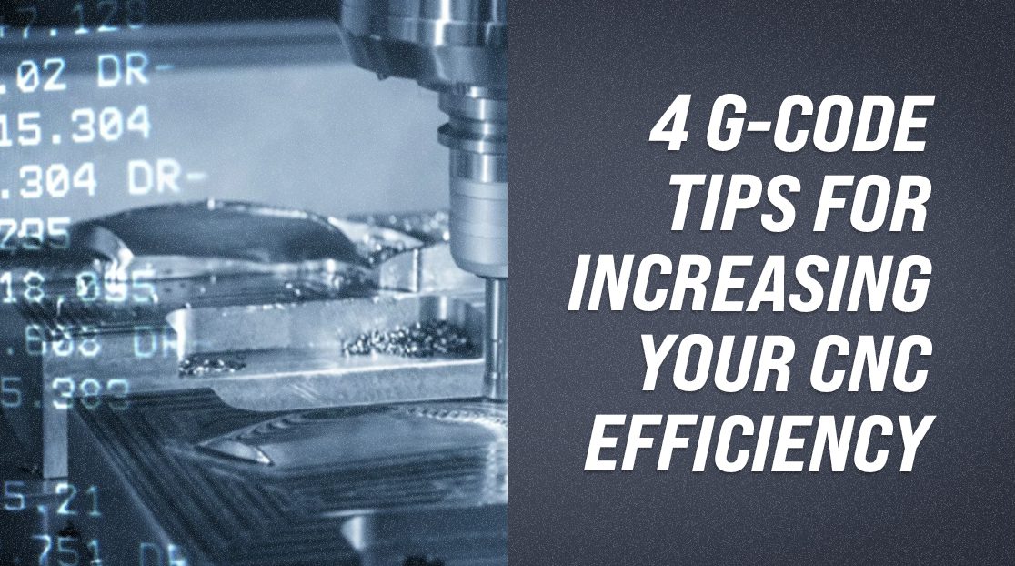 4 G-Code Tips for Increasing Your CNC Efficiency | ShopSabre CNC